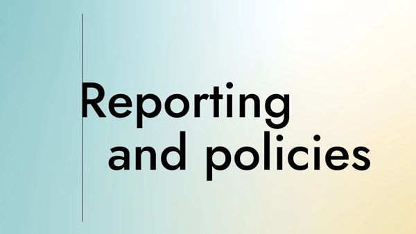 Reporting and policies